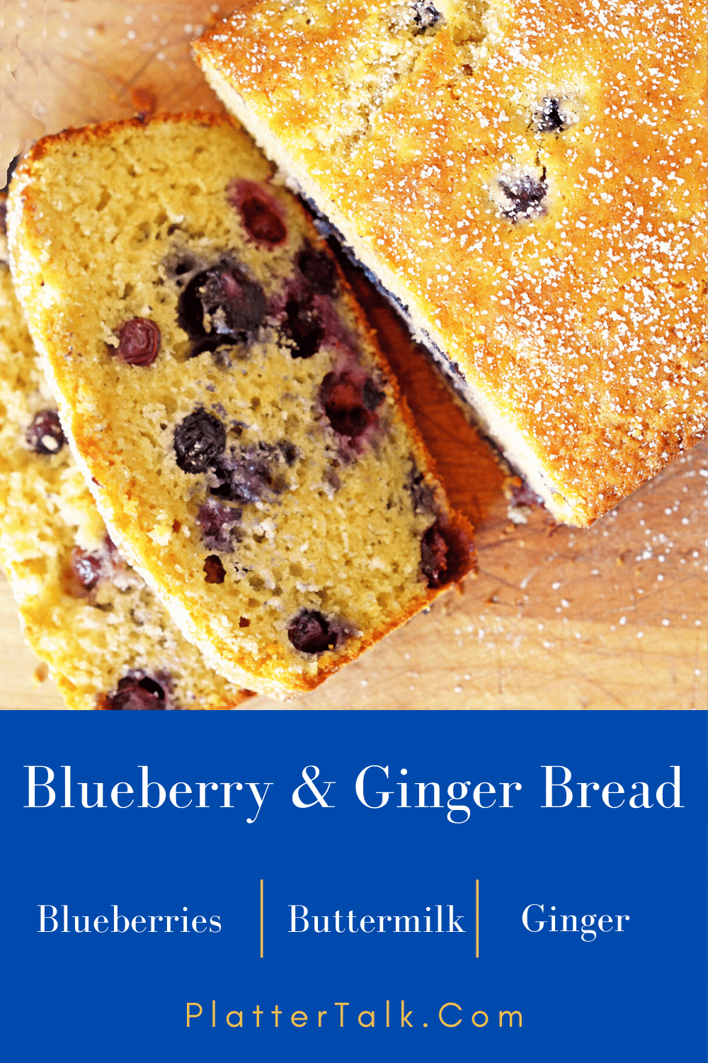 Blueberry Bread with Ginger - Sweetbread Recipe - Platter Talk