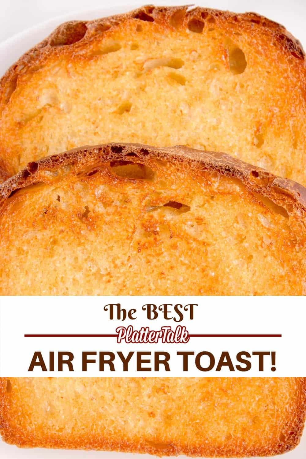Air Fryer Toast - Platter Talk